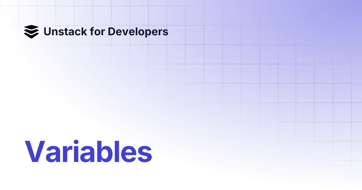 Variables | Unstack for Developers
