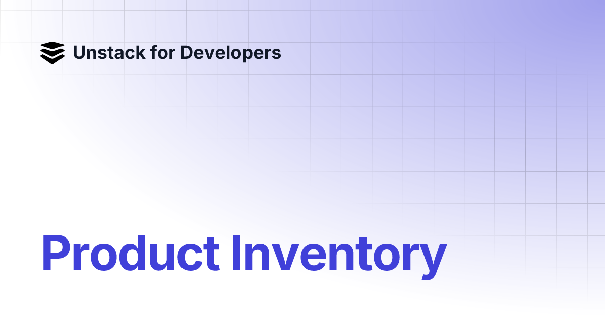 Product Inventory | Unstack for Developers